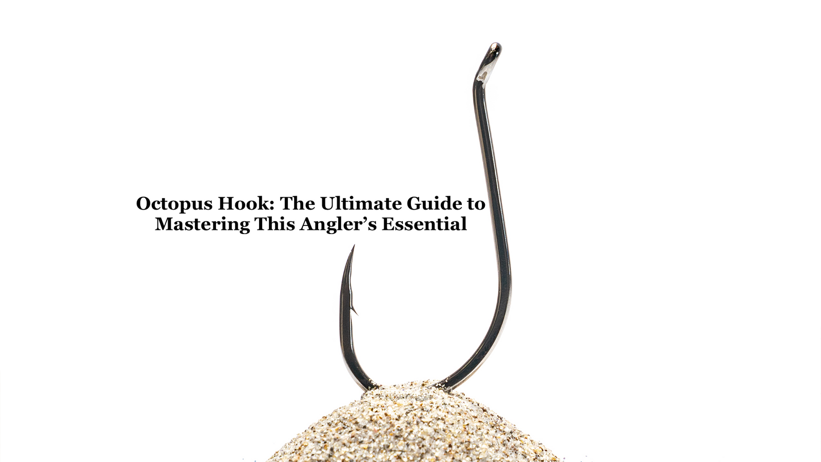 Octopus Hook: Ultimate Guide to Mastering This Angler’s Essential ...