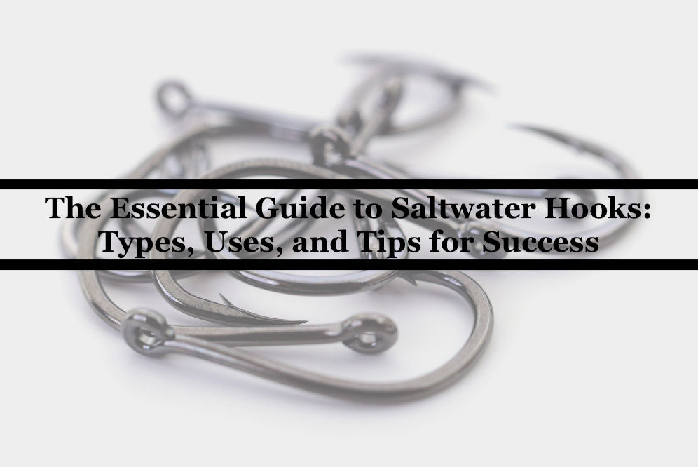 Essential Guide to Saltwater Hooks: Types, Uses, and Tips – Tackle Pier